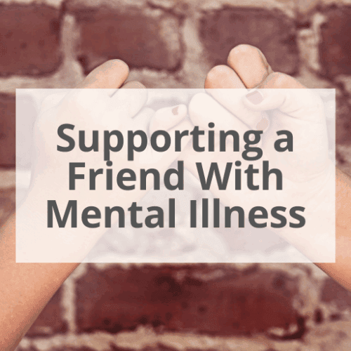 Supporting a Friend With Mental Illness - Care in Mind